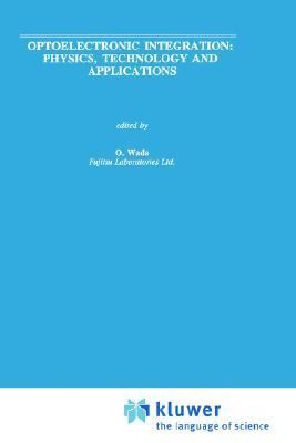 Optoelectronic Integration Physics, Technology and Applications | Rent ...