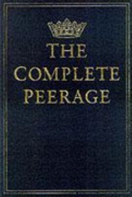 Complete Peerage of England, Scotland, Ireland, Great Britain and the United Kingdom/13 Volumes ...