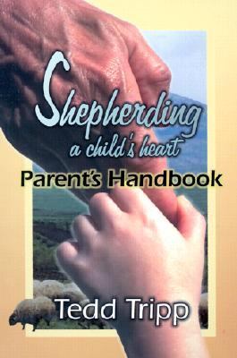 Shepherding a Child's Heart Parent's Handbook | Rent 9780966378641 ...
