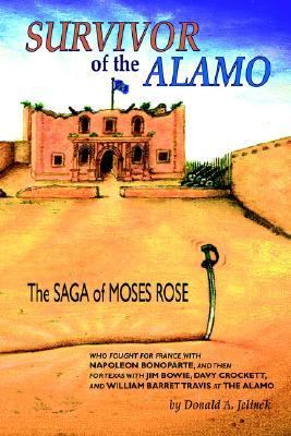 Survivor of the Alamo: The Saga of Moses Rose, Who Fought for France ...