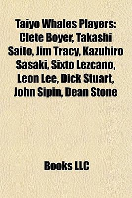 Taiyo Whales Players : Clete Boyer, Takashi Saito, Jim Tracy, Kazuhiro ...