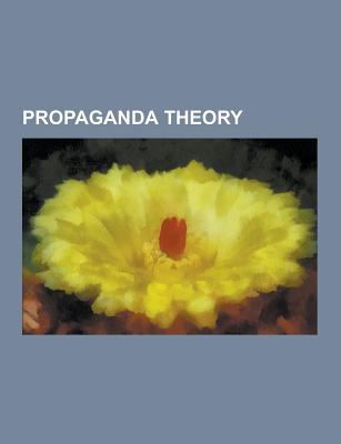 Propaganda Theory : Propaganda Theorists, Noam Chomsky, Sheldon Rampton ...