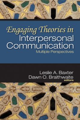 Engaging Theories in Interpersonal Communication: Multiple Perspectives ...