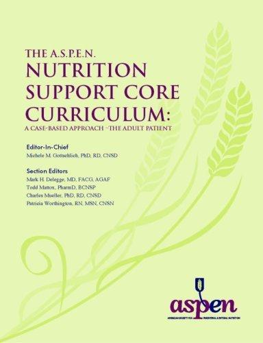 A.S.P.E.N. Nutrition Support Core Curriculum: A Case-Based Approach ...