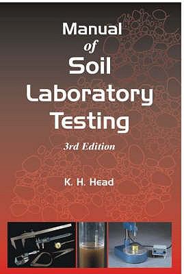 Manual of Soil Laboratory Testing: Soil Classification and Compaction ...