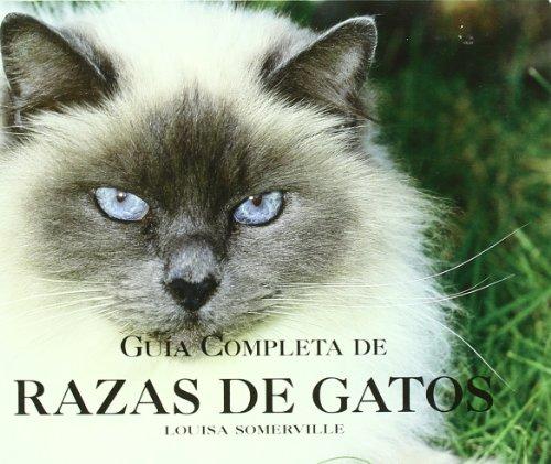 Guia Completa De Razas De Gatos/ Complete Guide of Cat Breeds (Spanish ...