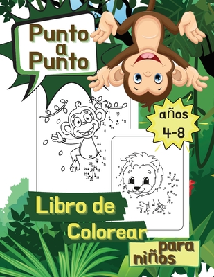 Libro De Colorear Punto a Punto Para Ni?os De 4 a 8 A?os: Conecta Los Puntos, Retos Para ...