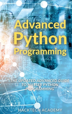 Advanced Python Programming: the Updated Advanced Guide to Master Python Programming | Rent ...