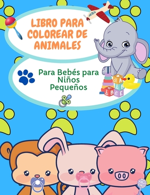 Libro Para Colorear De Animales Para Beb?s Para Ni?os Peque?os: Divertidas P?ginas Para Colorear ...