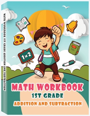 Addition and Subtraction - 1st Grade Math Workbook - Ages 6-7: Basic ...