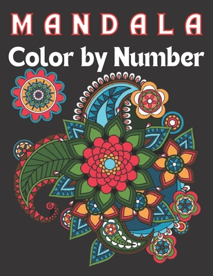 Mandala Color by Number: an Adult Color by Number Coloring Book with ...