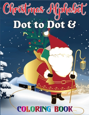 Christmas Alphabet Dot to Dot & Coloring Book: Merry Christmas ...