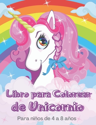 Libro Para Colorear De Unicornio Para Ni?os De 4 a 8 A?os: Libro De ...