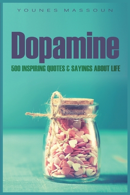 Dopamine: 500 Inspiring Quotes & Sayings About Life - Quotes That Will ...