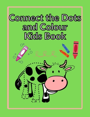 Connect the Dots and Colour Kids Book: Educational and Challenging ...