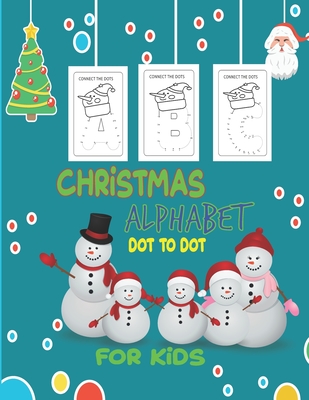 Christmas Alphabet Dot to Dot: Christmas Alphabet Dot to Dot: Abc Dot ...
