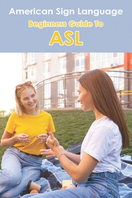 American Sign Language: Beginners Guide to Asl: History of American ...