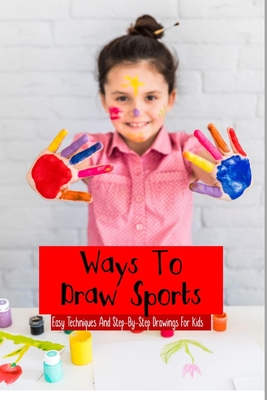 Ways to Draw Sports: Easy Techniques and Step-by-step Drawings for Kids ...
